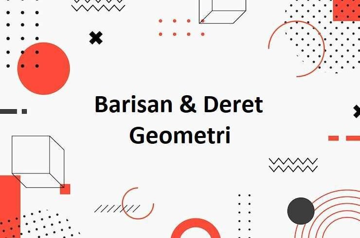 50 Contoh Soal Barisan dan Deret Geometri & Jawaban